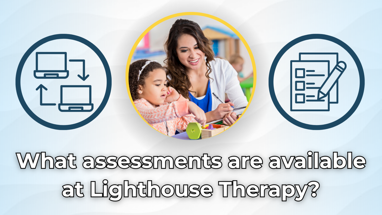 What assessments are available at Lighthouse Therapy? | Lighthouse Therapy