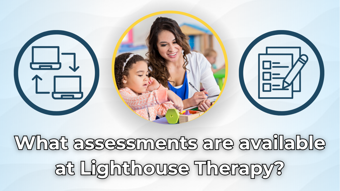 What assessments are available at Lighthouse Therapy? | Lighthouse Therapy