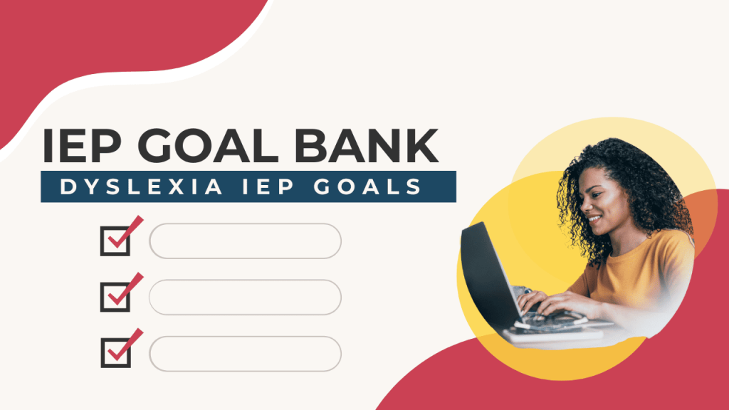 Dyslexia IEP Goals: Your Complete Guide and IEP Goal Bank | Lighthouse ...