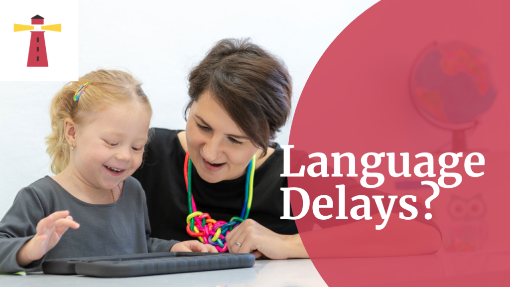 How to Identify Language Delays and Accelerate Learning | Lighthouse ...