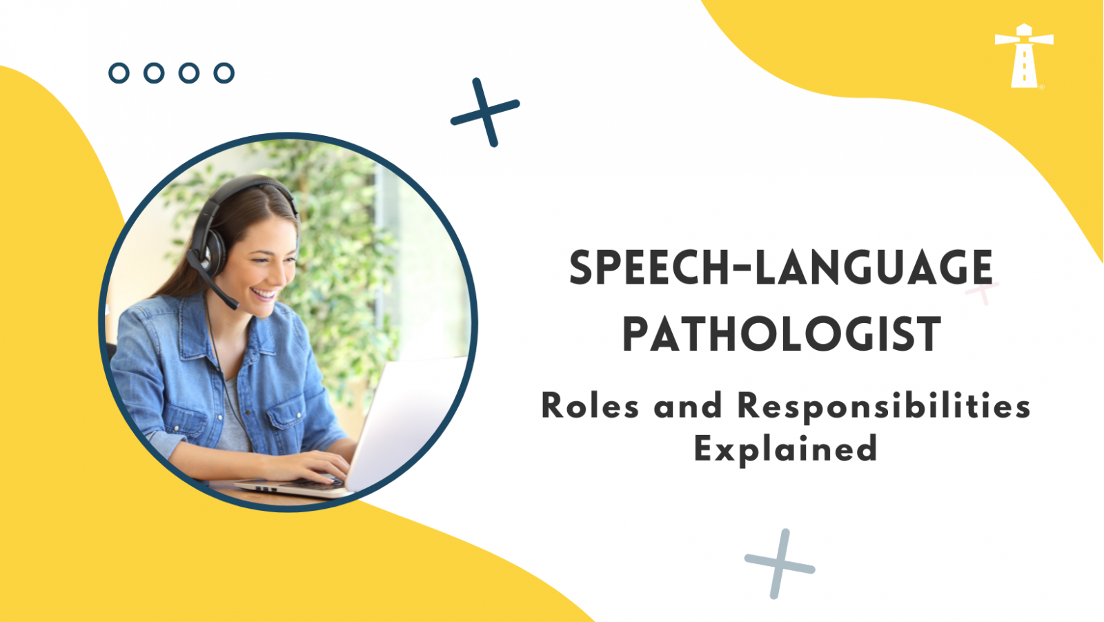 What Does a Speech-Language Pathologist Do? Key SLP Roles and Responsibilities | Lighthouse Therapy