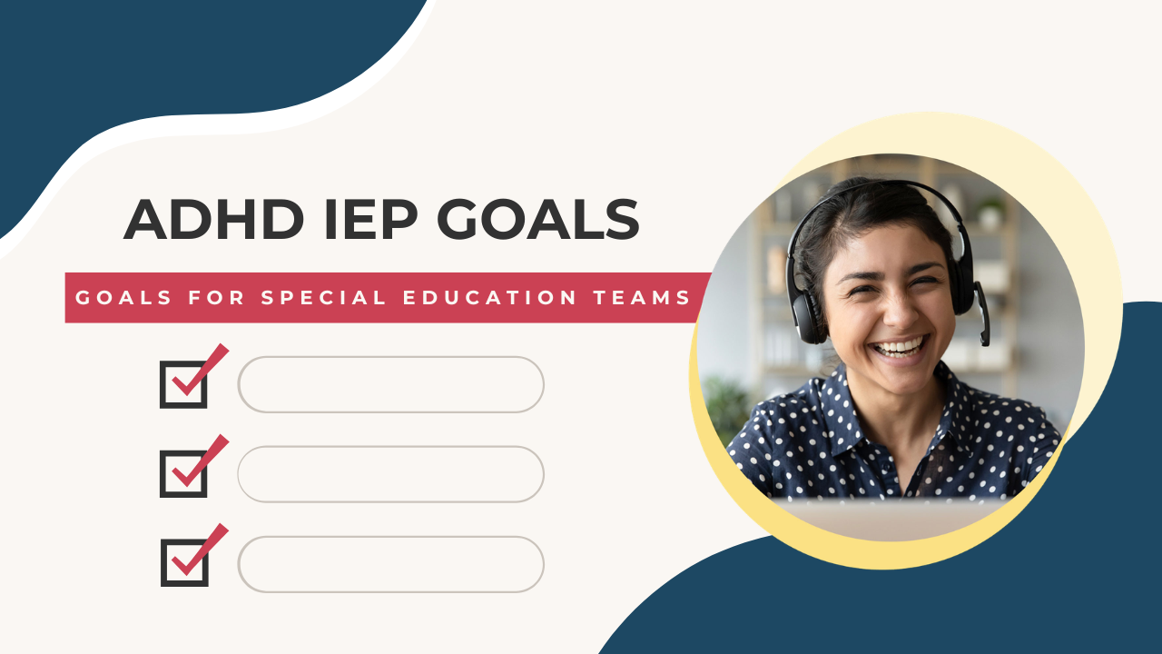 ADHD IEP Goals: A Goal Bank for Special Education Teams - Lighthouse ...