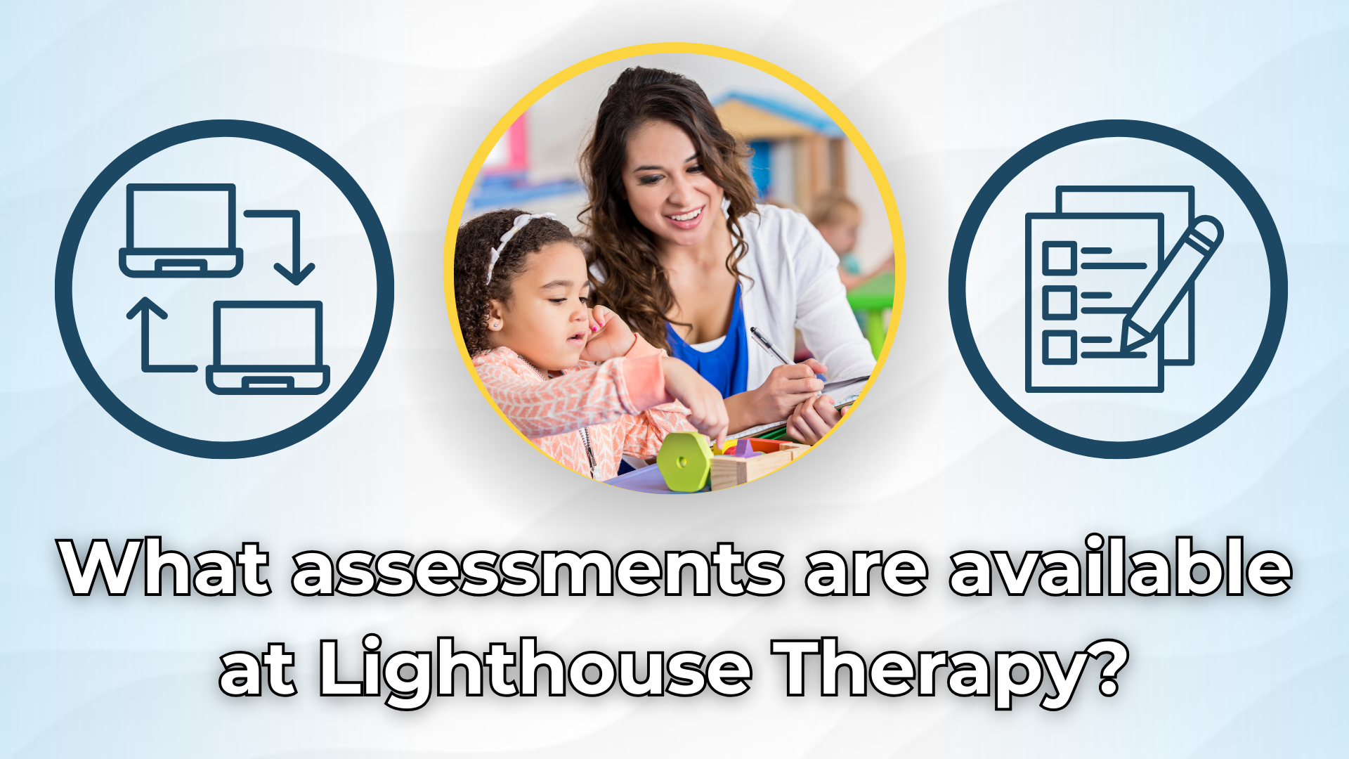 What assessments are available at Lighthouse Therapy? | Lighthouse Therapy