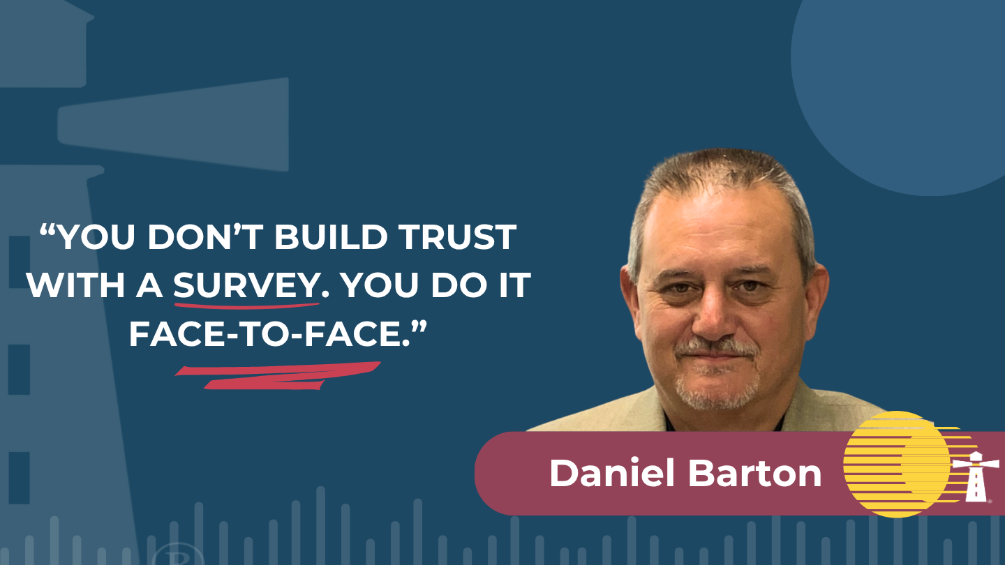 You Don’t Build Trust with a Survey. You Do It Face-to-Face. - Daniel Barton | Lighthouse Therapy