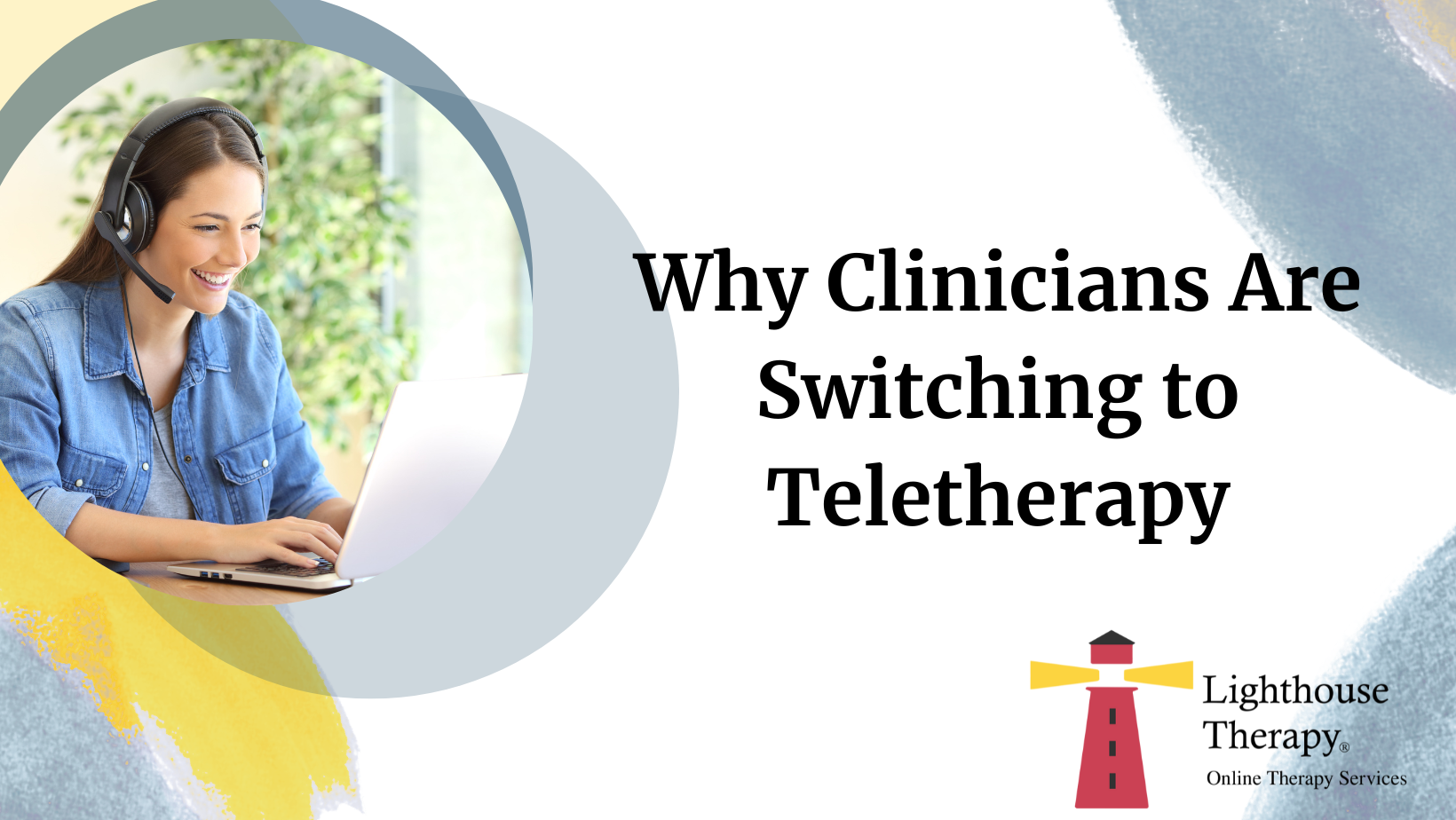 Why Clinicians Are Switching to Teletherapy | Lighthouse Therapy