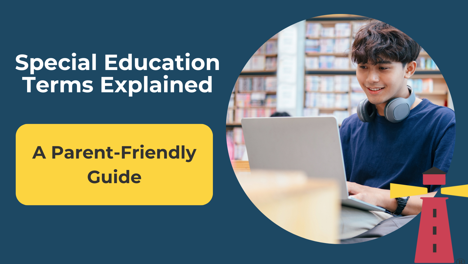 Special Education Terms Explained: A Parent-Friendly Guide | Lighthouse ...